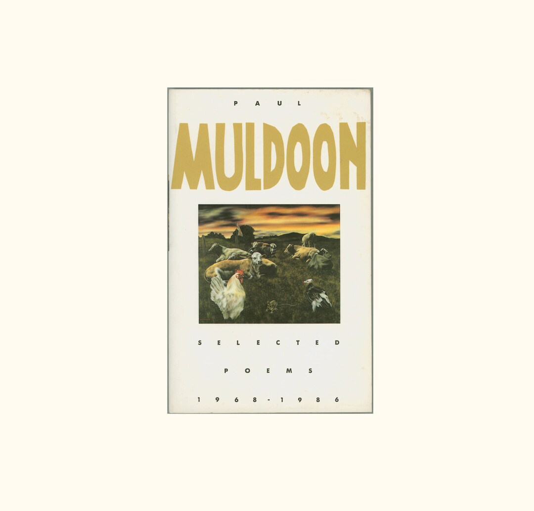 Paul Muldoon: Selected Poems 1968-1986. Pulizer Prize Poet. 1993 Book ...