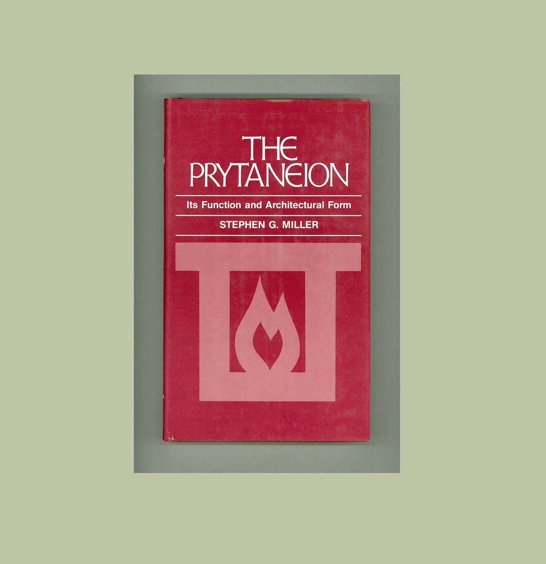 The Prytaneion: Its Function and Architectural Form, by Stephen G ...