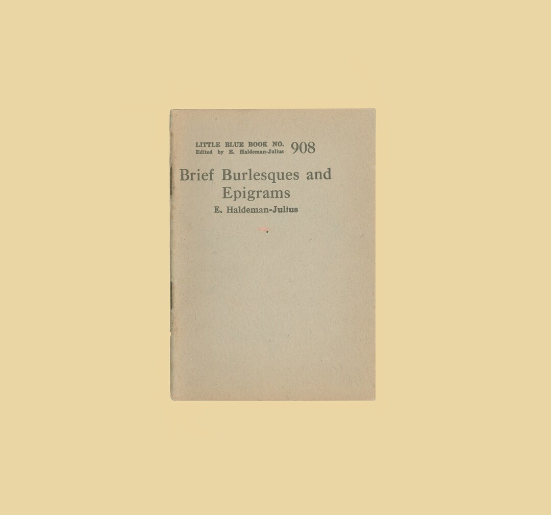 Little Blue Book # 908: Brief Burlesques and Epigrams, Edited by E ...