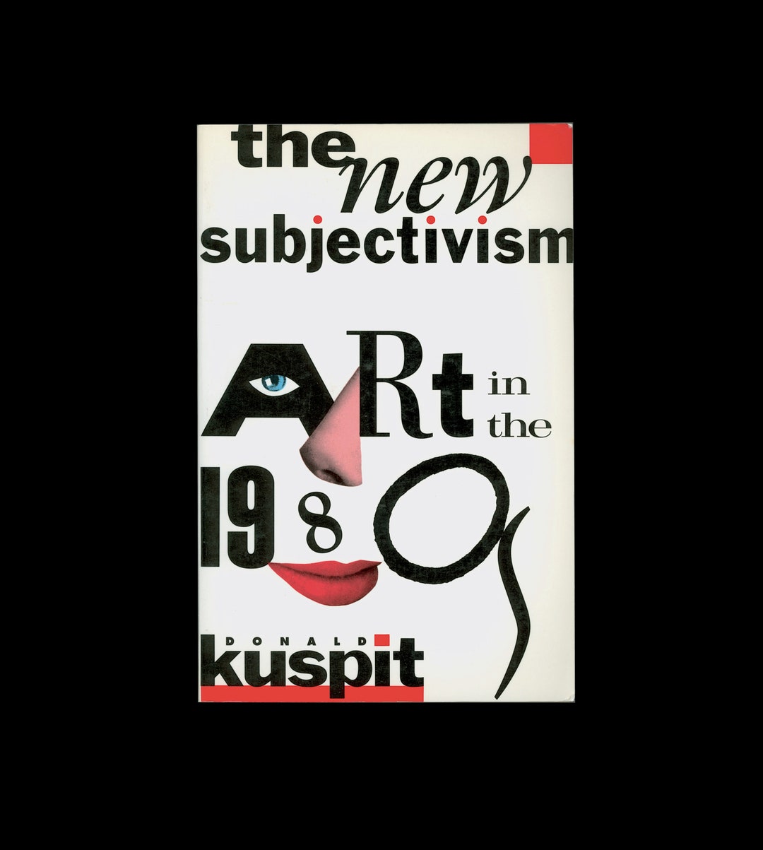 The New Subjectivism : Art in the 1980s by Donald Kuspit. Reprint ...
