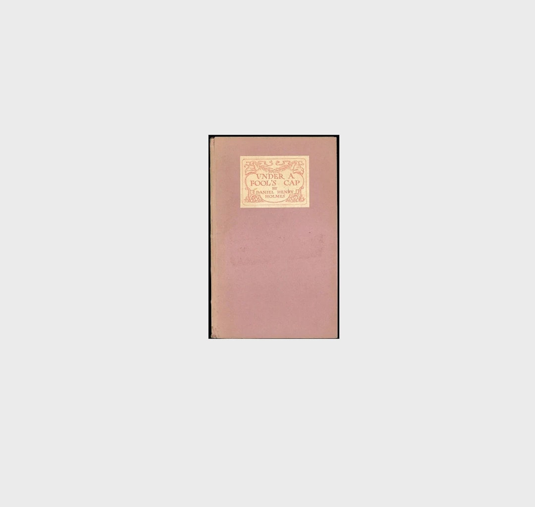 Daniel Henry Holmes: Under a Fool's Cap. 1911 Limited Edition, Mosher ...