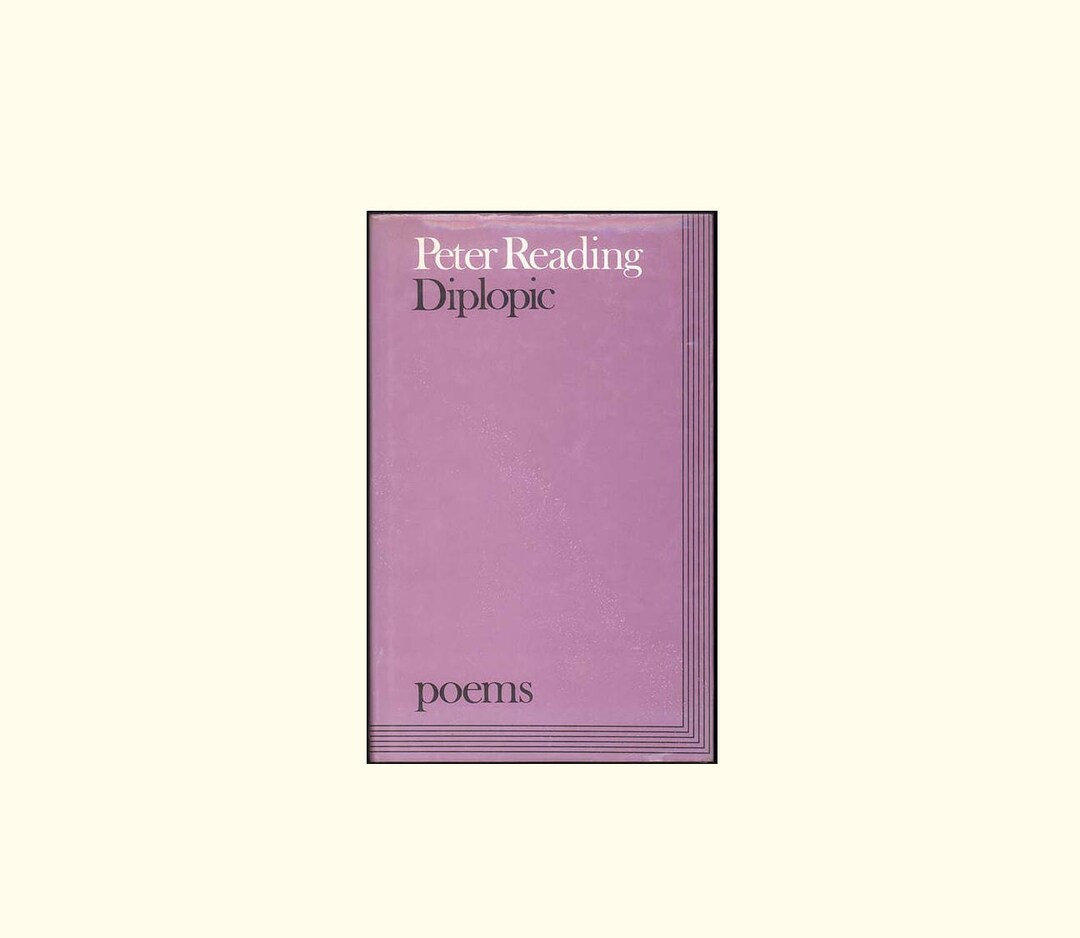 Diplopic , Poems by Peter Reading 1983 Second London Edition, Published ...