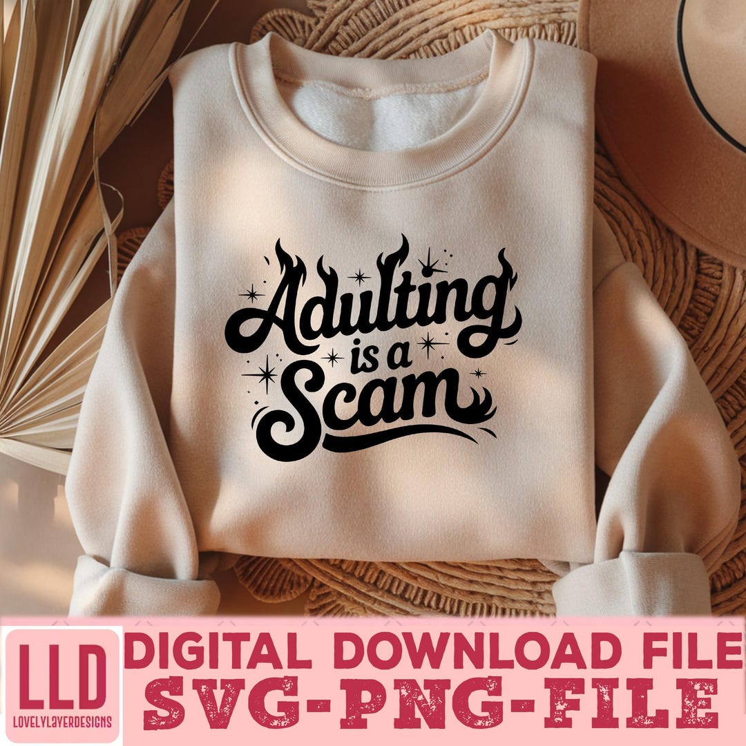 Adulting is a Scam PNG, Funny Sarcastic Quote Shirt Design, Sassy ...