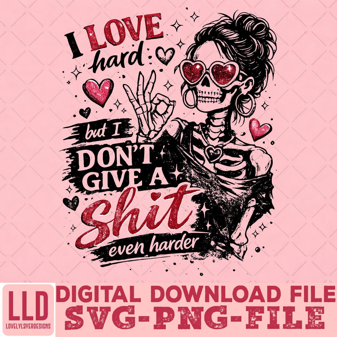 I Love Hard PNG, Funny Skeleton Valentine’s Day Design, Sarcastic ...