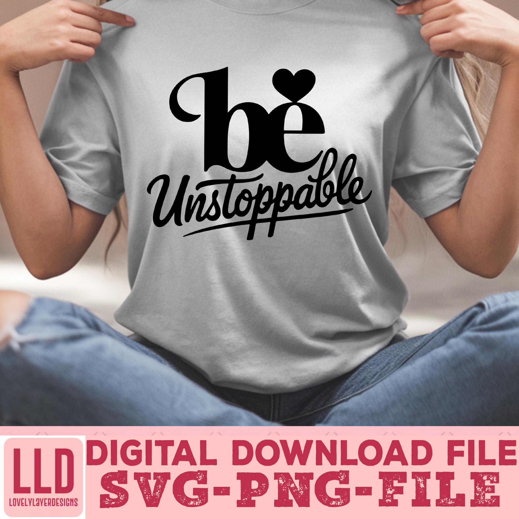 Be Unstoppable SVG PNG Sleeve Design, Positive Affirmation Shirt ...