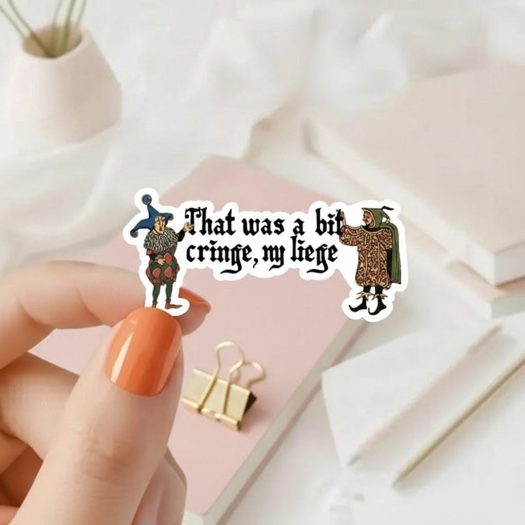 That Was a Bit Cringe My Liege Sticker, Medieval Renaissance Meme Vinyl ...