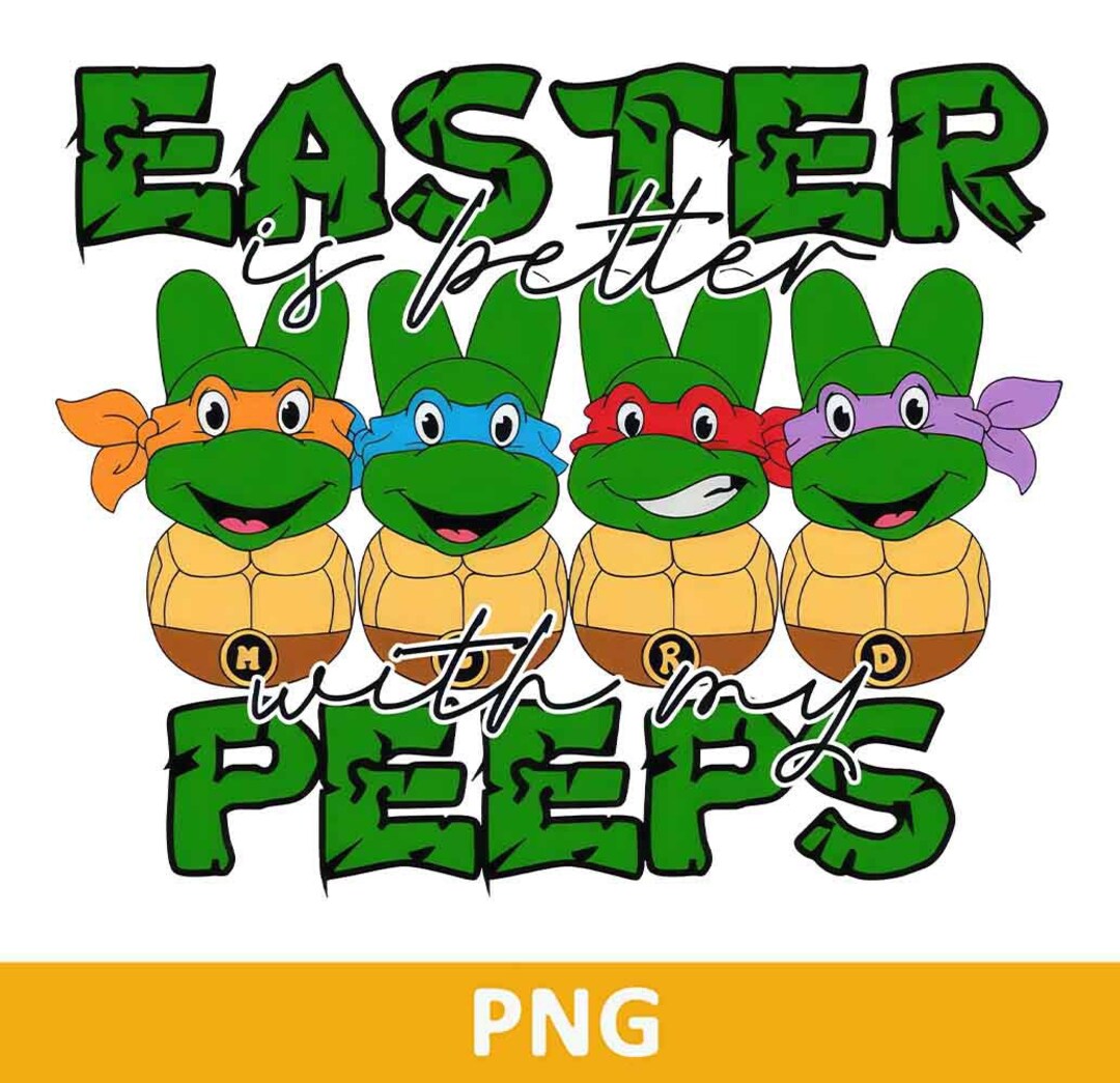 Easter Turtles Png, Better With My Peeps Png, Ninja Clipart, Kids ...