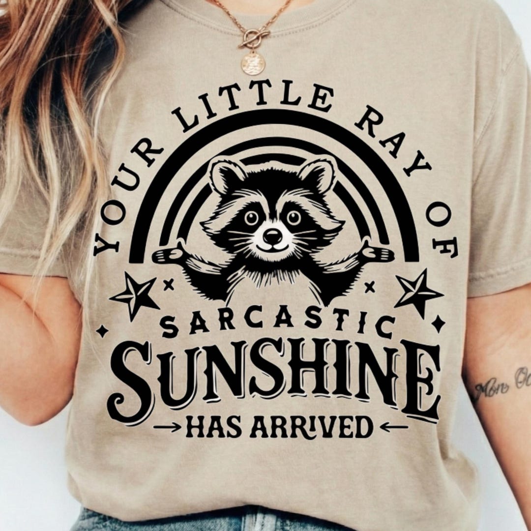 Our Little Ray of Sarcastic Sunshine PNG, Funny Raccoon Trash Panda ...