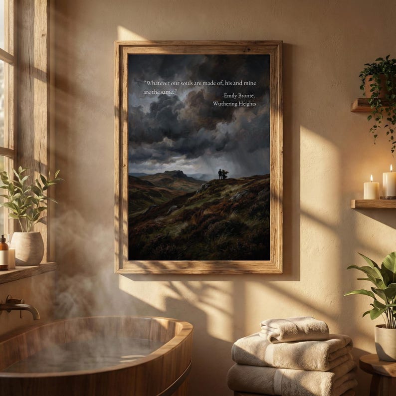 Wuthering Heights Print | Whatever Our Souls Are Made of Quote | Moody ...