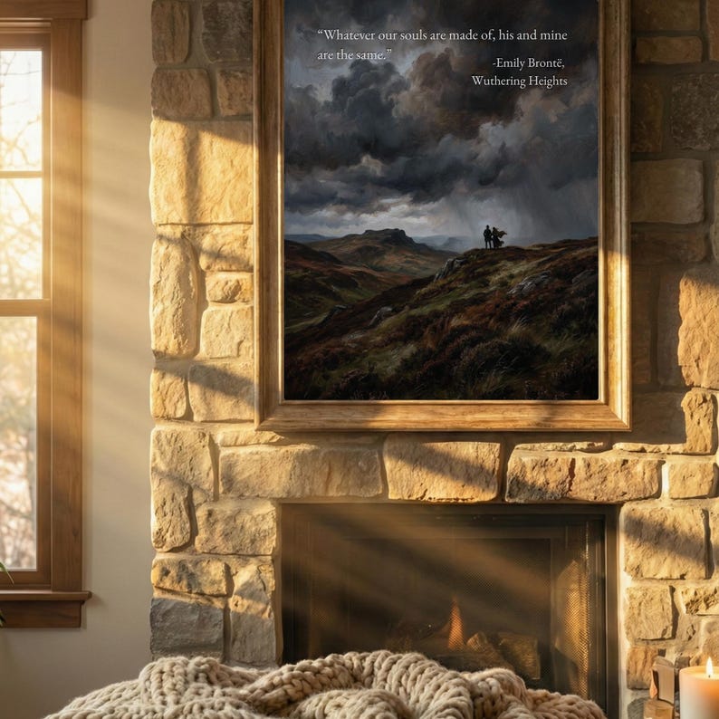 Wuthering Heights Print | Whatever Our Souls Are Made of Quote | Moody ...
