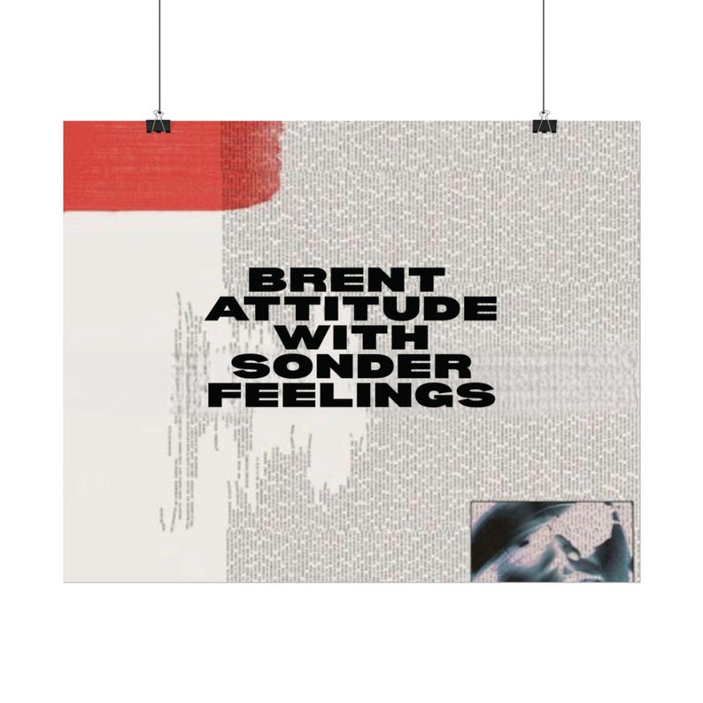 Brent Attitude With Sonder Feelings Poster | Room Decor Teenage Rnb ...