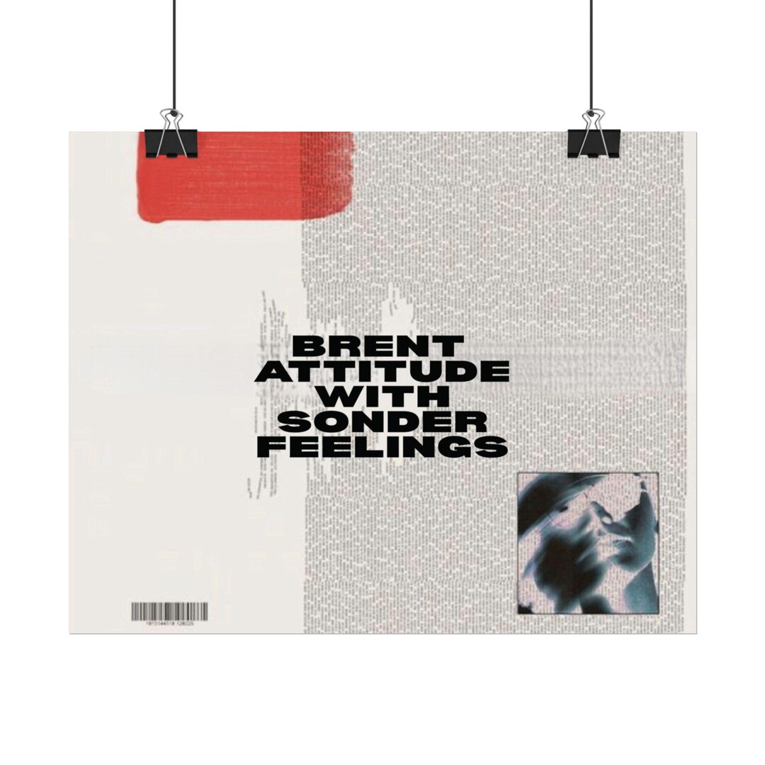 Brent Attitude With Sonder Feelings Poster | Room Decor Teenage Rnb ...