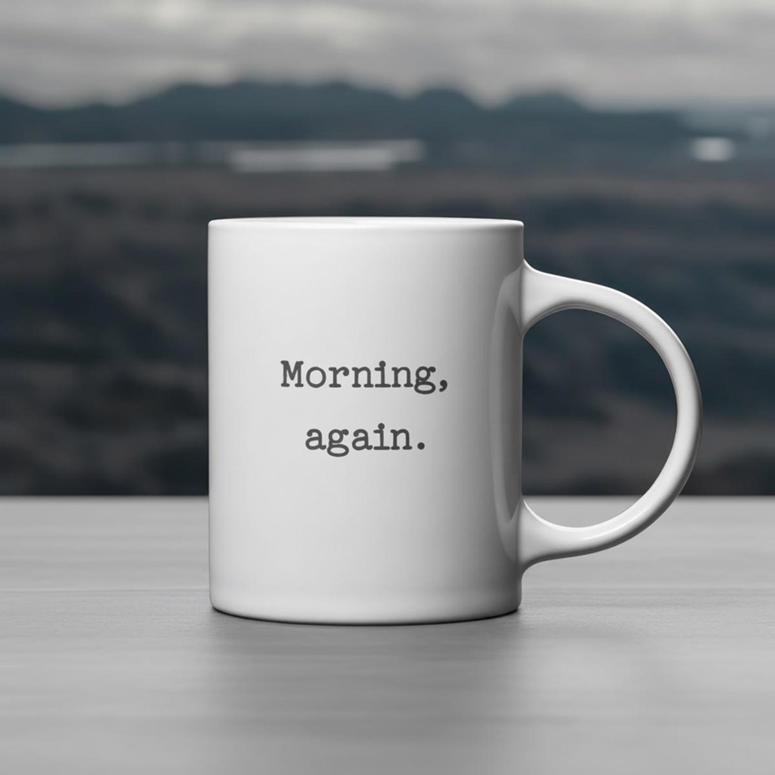 Minimalist Coffee Mug - Morning, Again. - Subtle Sarcastic Mug for ...