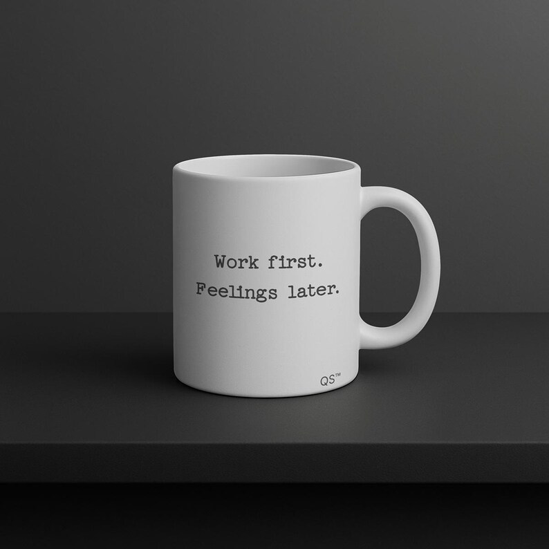 Work First. Feelings Later. | Minimalist Sarcastic Coffee Mug - Etsy