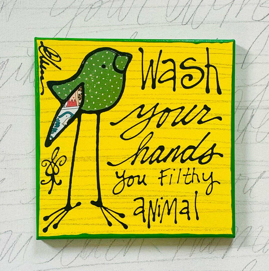 Wash Your Hands You Filthy Animal - Etsy