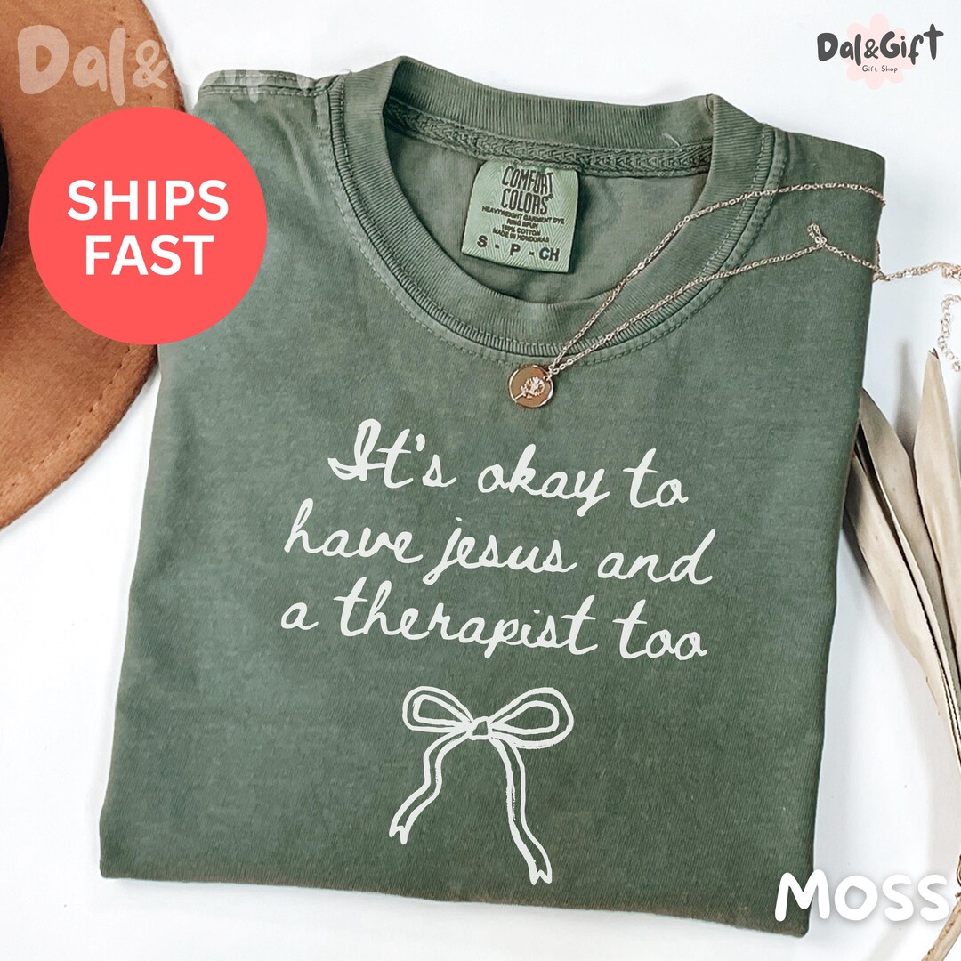 Comfort Colors It's Okay to Have Jesus and A Therapist Too Shirt ...