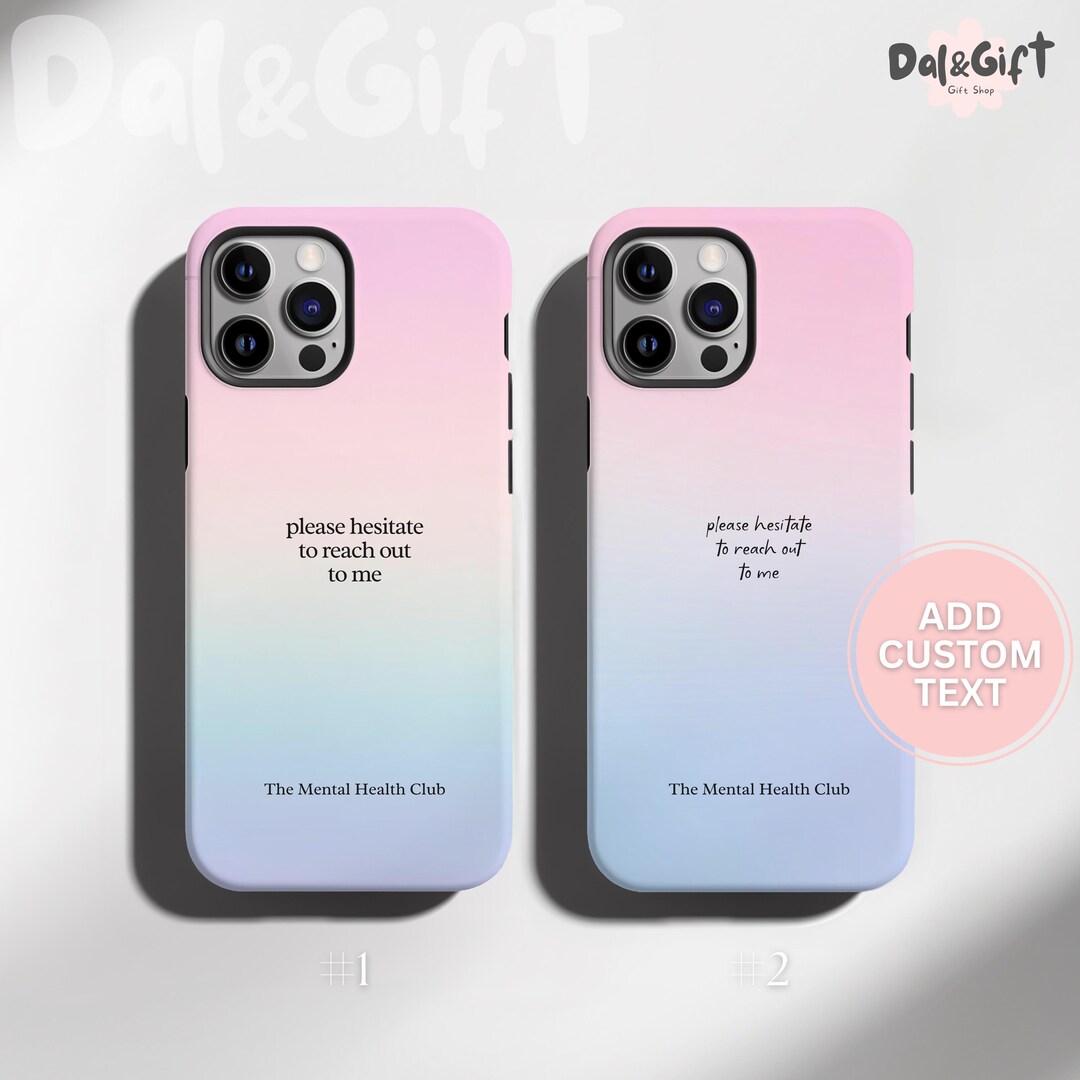 Please Hesitate to Reach Out to Me Phone Case Aesthetic Mental Health ...