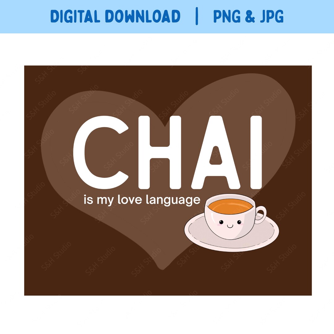 Chai is My Love Language PNG JPG | Chai Tea Art Printable | Digital ...