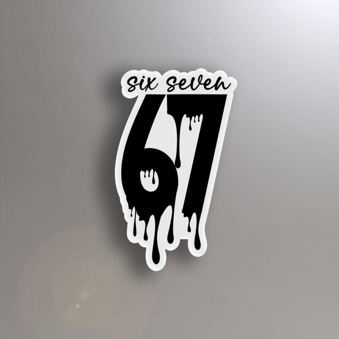 67 Sticker | Six Seven Drip | 67 Funny Meme | Waterproof Vinyl • UV ...