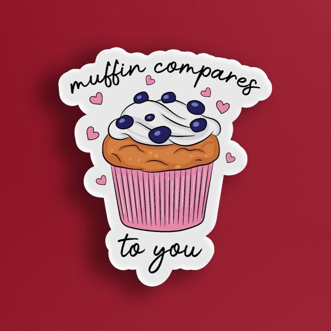 Valentine Pun Sticker – “muffin Compares to You” | Cute Love Gift ...