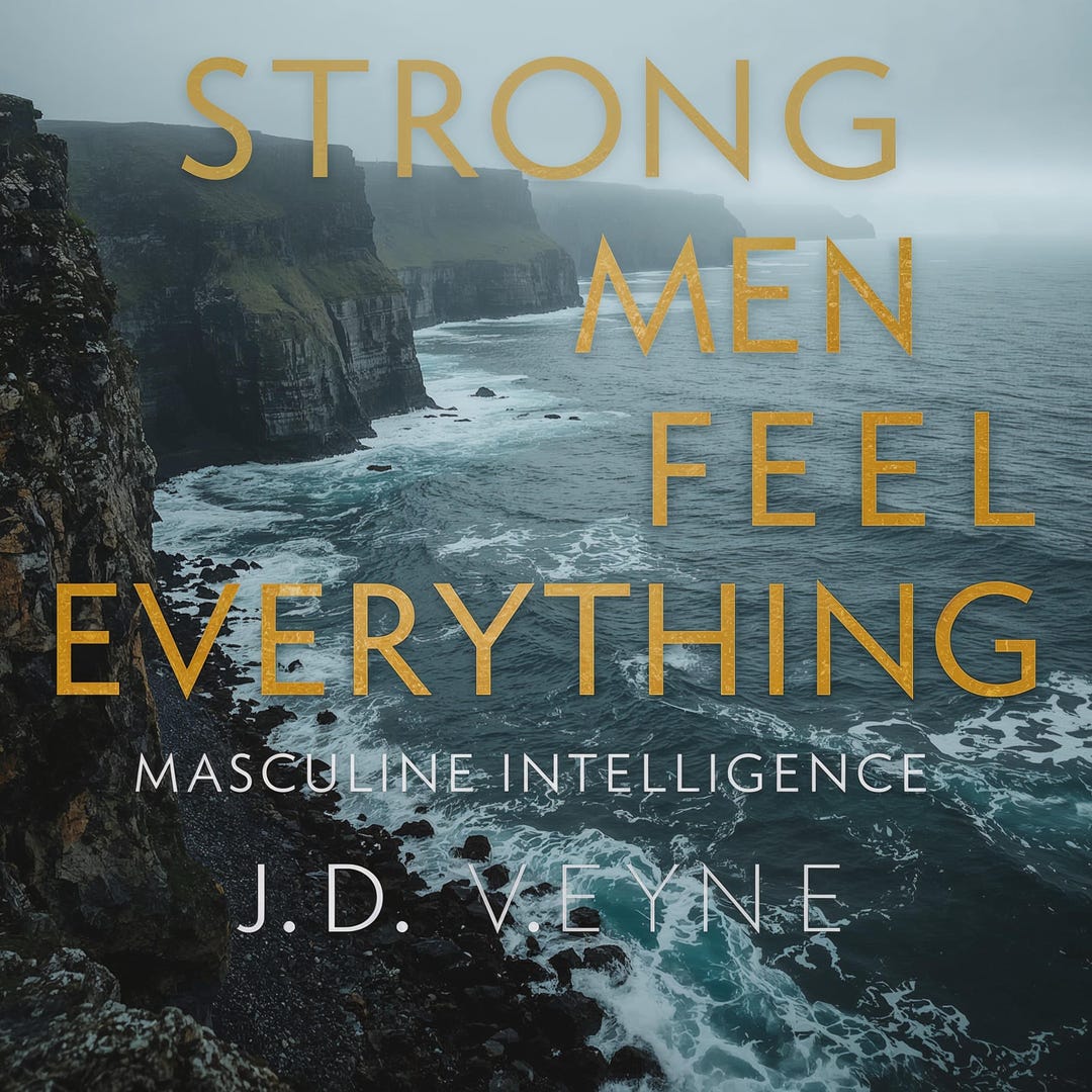 Strong Men Feel Everything – Masculine Emotional Intelligence Explained ...
