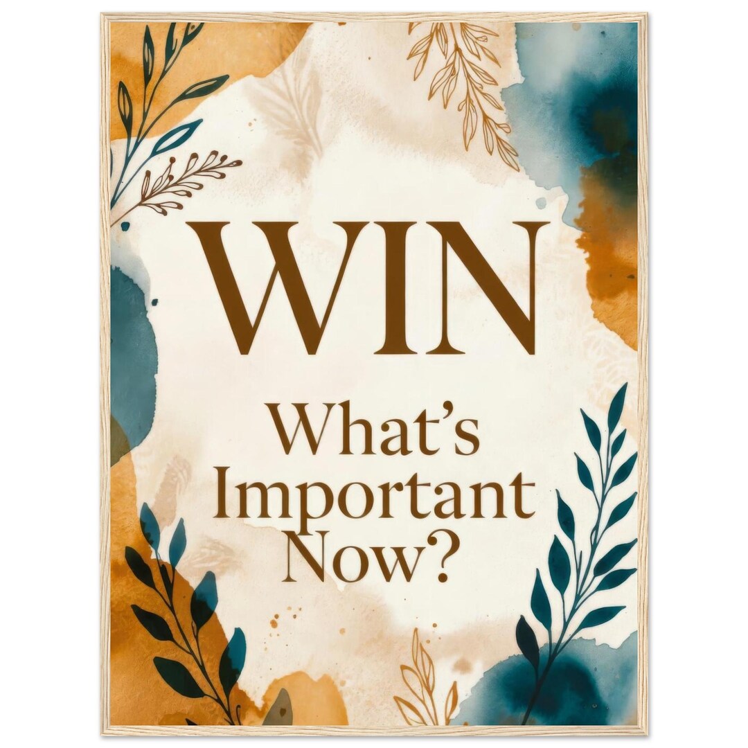 WIN Wall Art Print | What's Important Now Motivational Poster ...