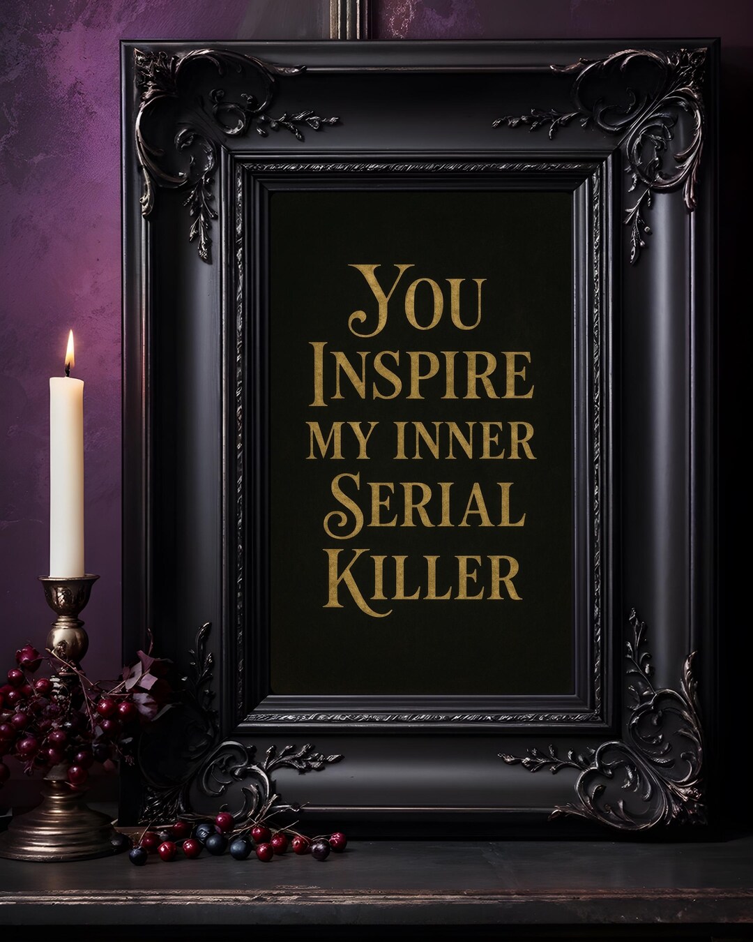 You Inspire My Inner Serial Killer Print | Sarcastic Wall Art | Moody ...