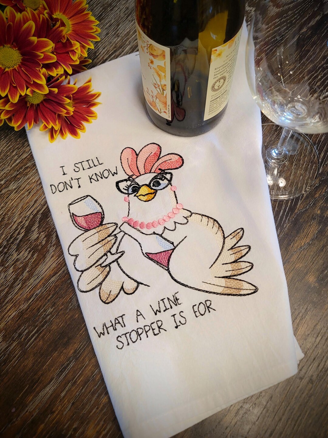 I Still Don't Know What a Wine Stopper If for - Handmade Embroidered ...