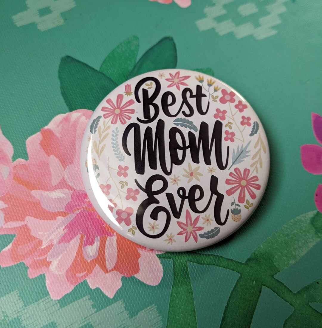 Best Mom Ever, and Floral Mommy Badge, Best Mom in the World Large 2.25 ...