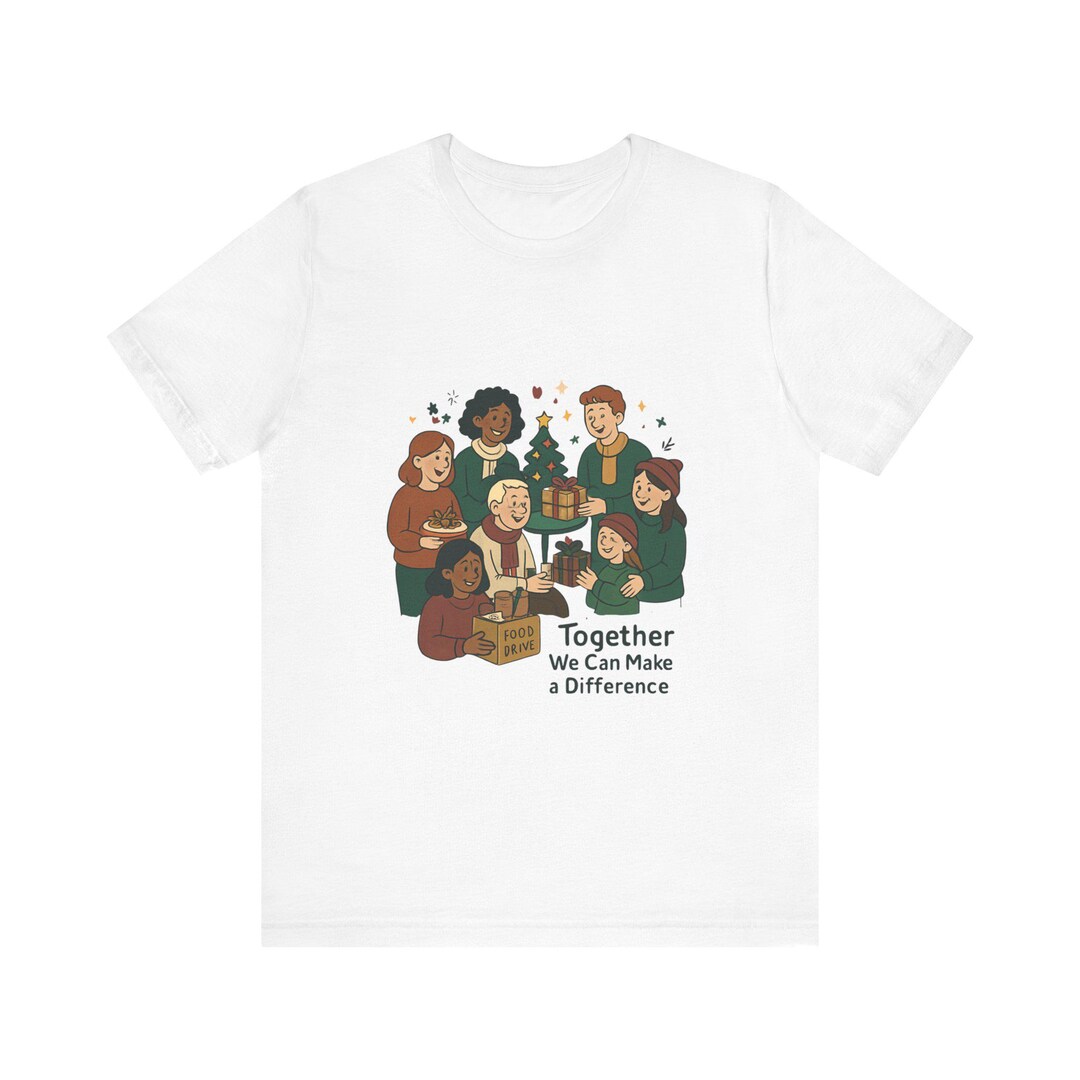 Together We Can Make a Difference Tee Community Giving Holiday T-shirt ...