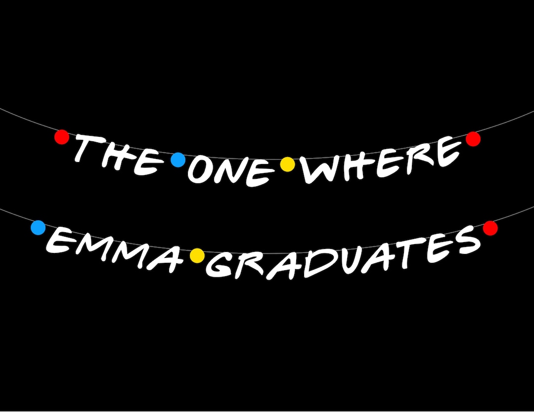 Friends Theme Banner . Friends Theme Graduation Banner . Friends TV ...