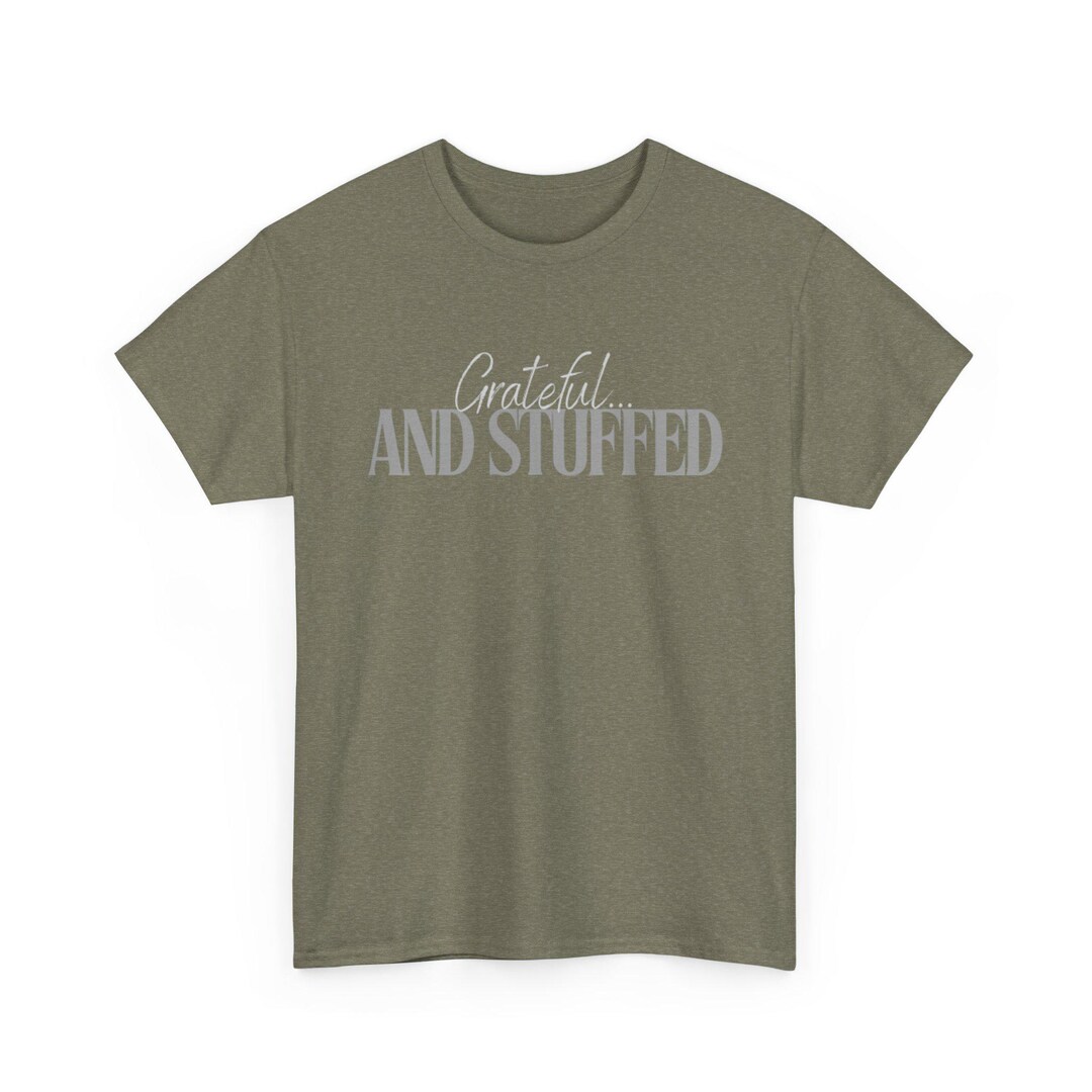 Grateful... and Stuffed Tee, Family Thanksgiving Shirts, Thanksgiving ...
