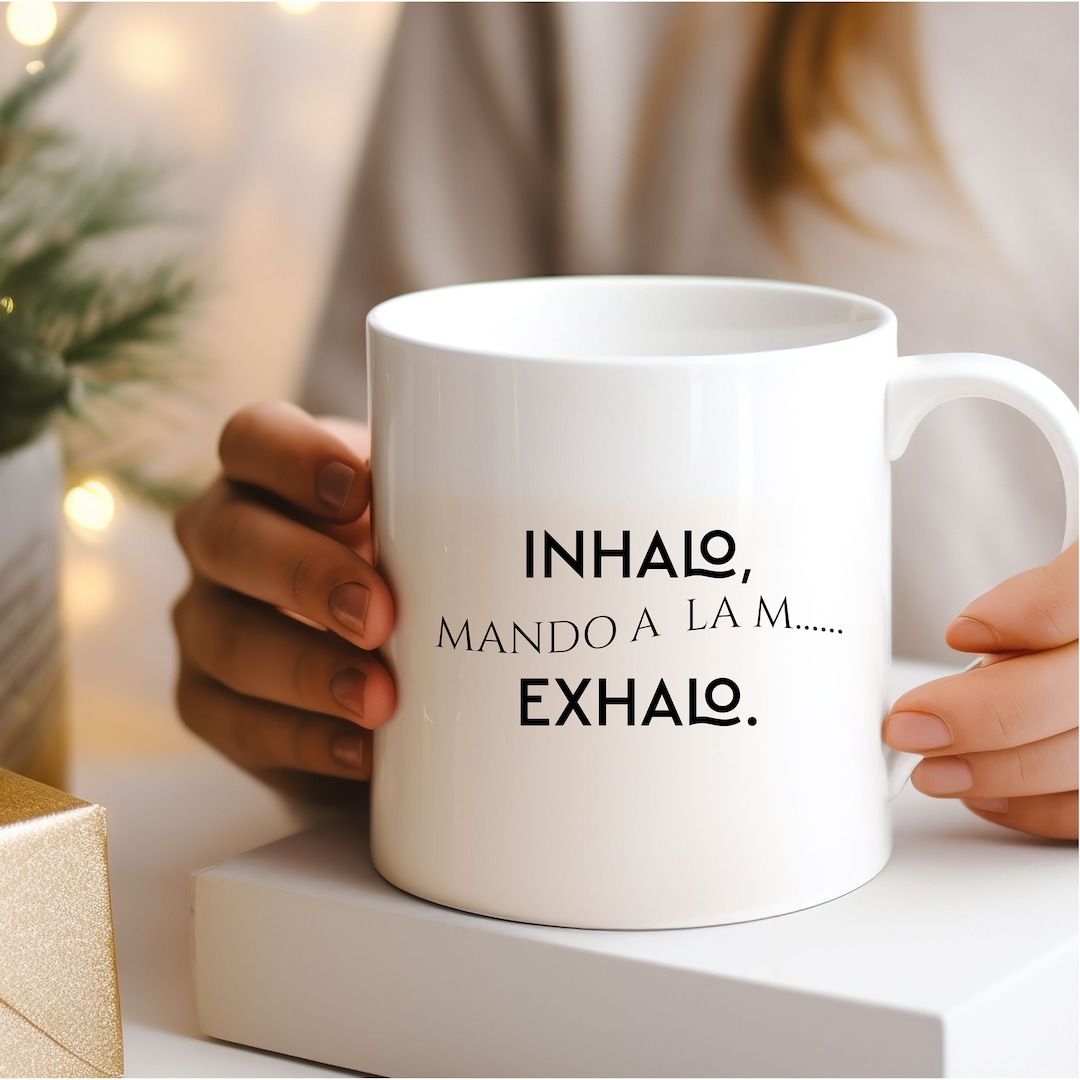 Inhalo, Mando a La M Exhalo Mug/latina Coffee Mug/latin Mug/funny ...