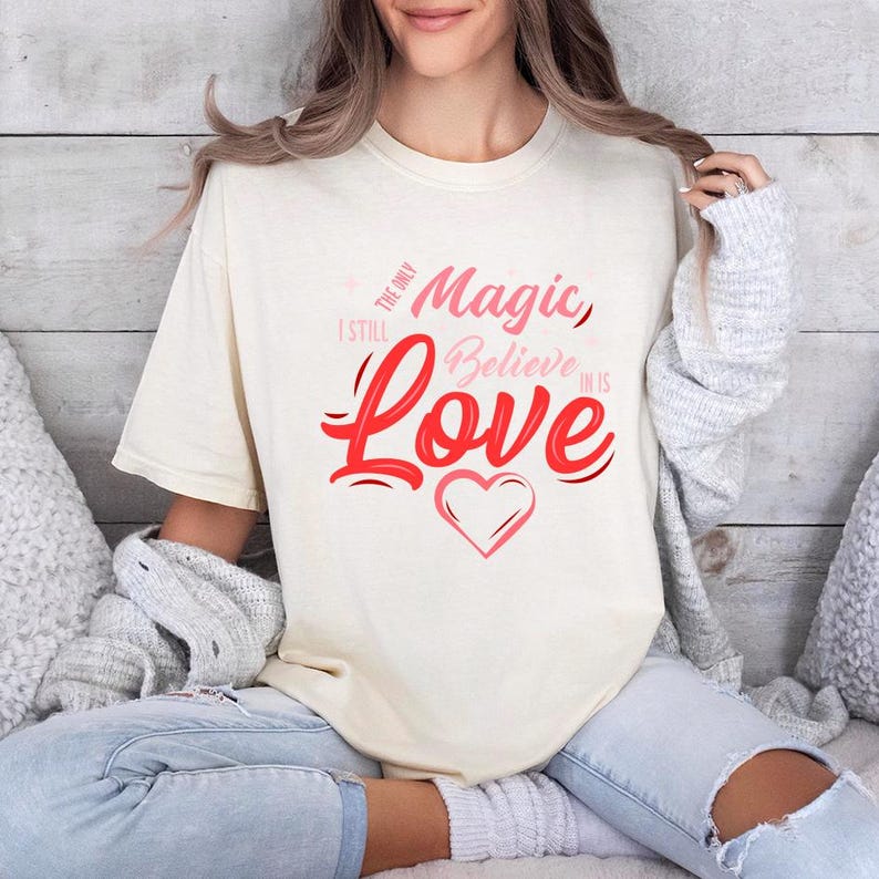 Love Quote Shirt: Magic Romantic Valentines Inspirational Heart Gift ...