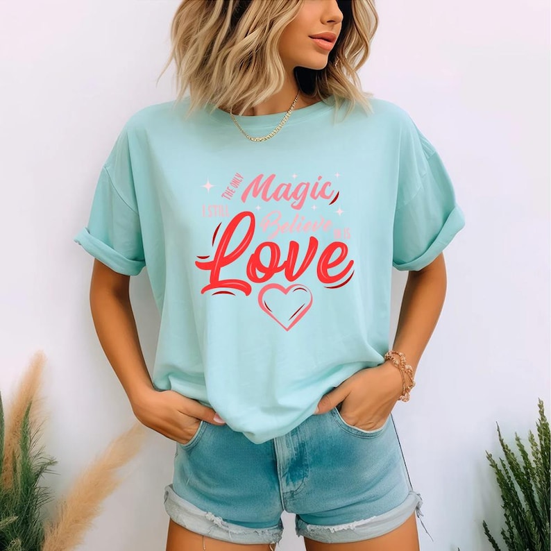 Love Quote Shirt: Magic Romantic Valentines Inspirational Heart Gift ...