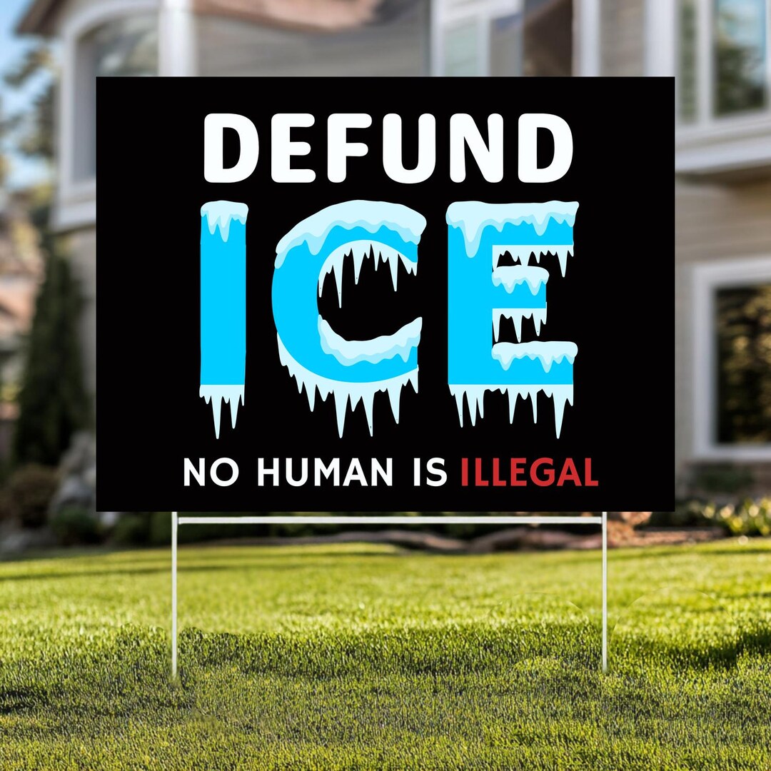 Defund ICE No Human is Illegal Yard Sign With Metal H Stake! YS34 - Etsy