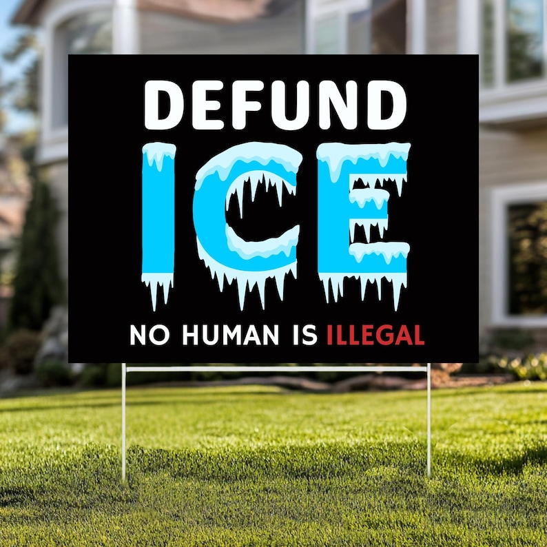 Defund ICE No Human is Illegal Yard Sign With Metal H Stake! YS34 - Etsy