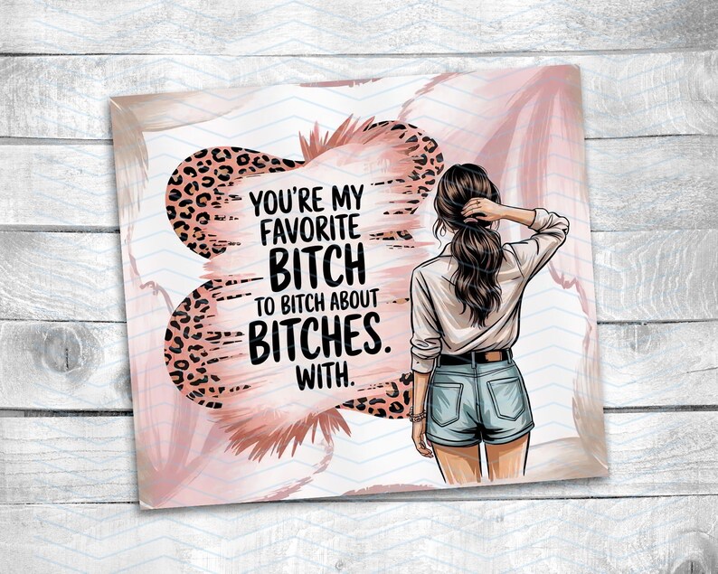 20oz Tumbler Wrap Favorite Bitch Badass Baddie Snarky Funny ...