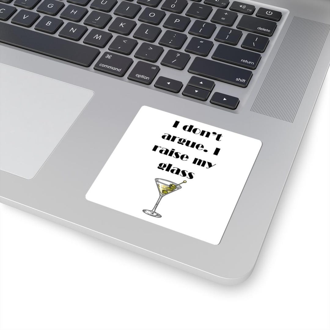 I Dont Argue I Raise My Glass Sticker | Martini Illustration - Etsy