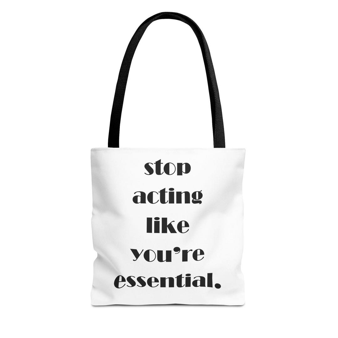 Stop Acting Like You're Essential Tote Bag | Text Statement Tote - Etsy