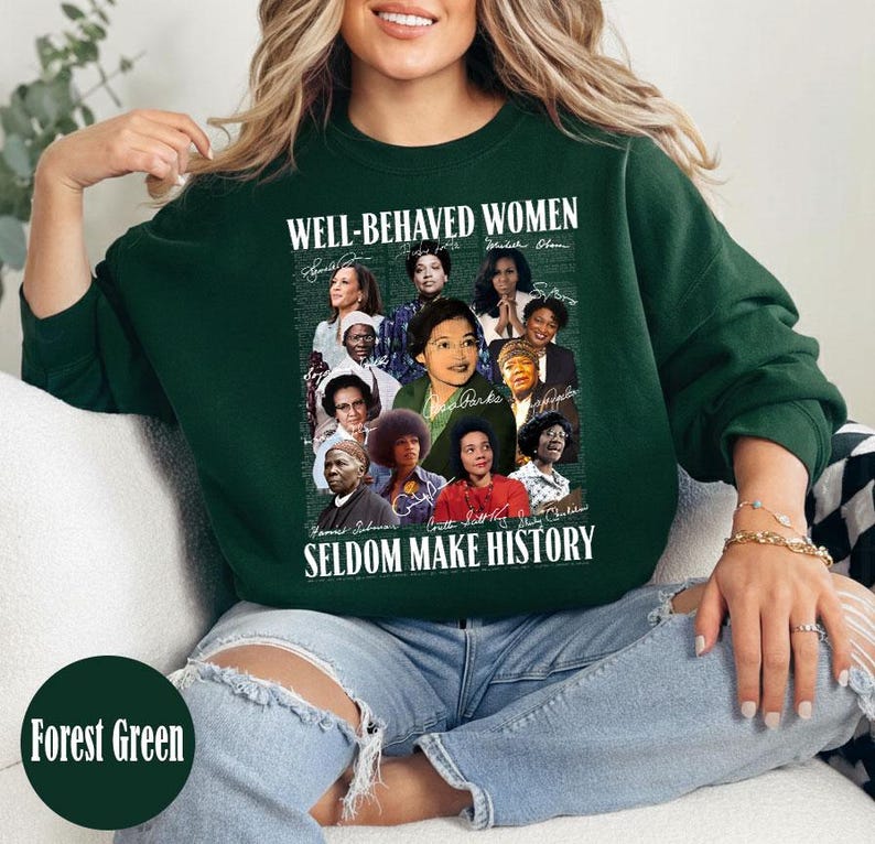 Well Behaved Women Seldom Make History Shirt, Black History Month Tee ...