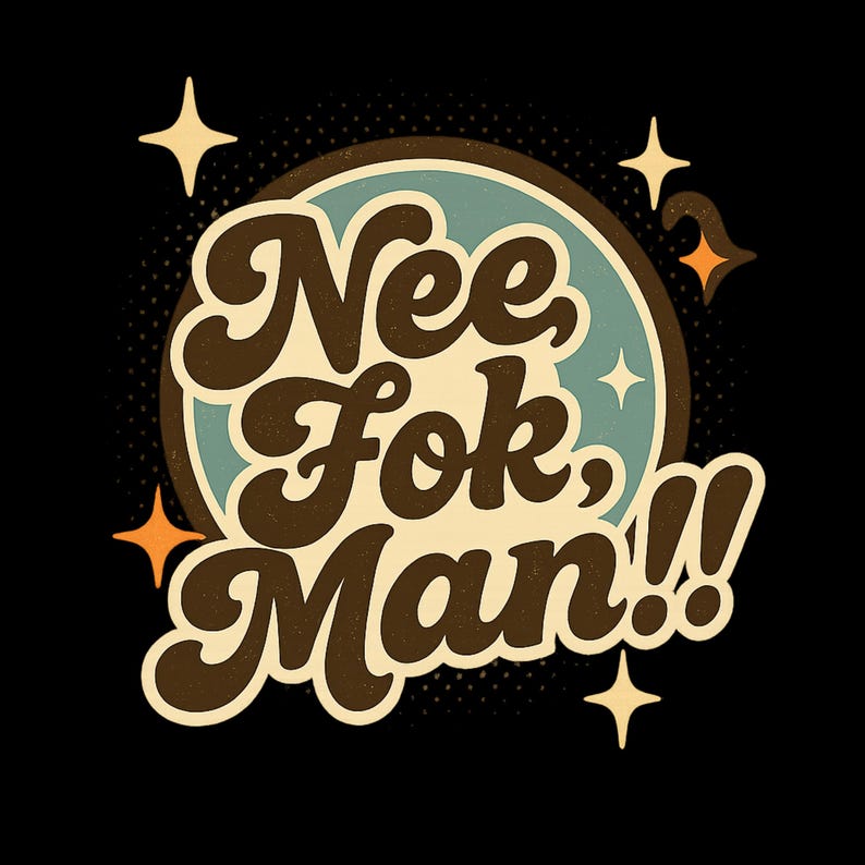 Retro Afrikaans Quote PNG – Nee Fok Man – Funny South African Slang ...