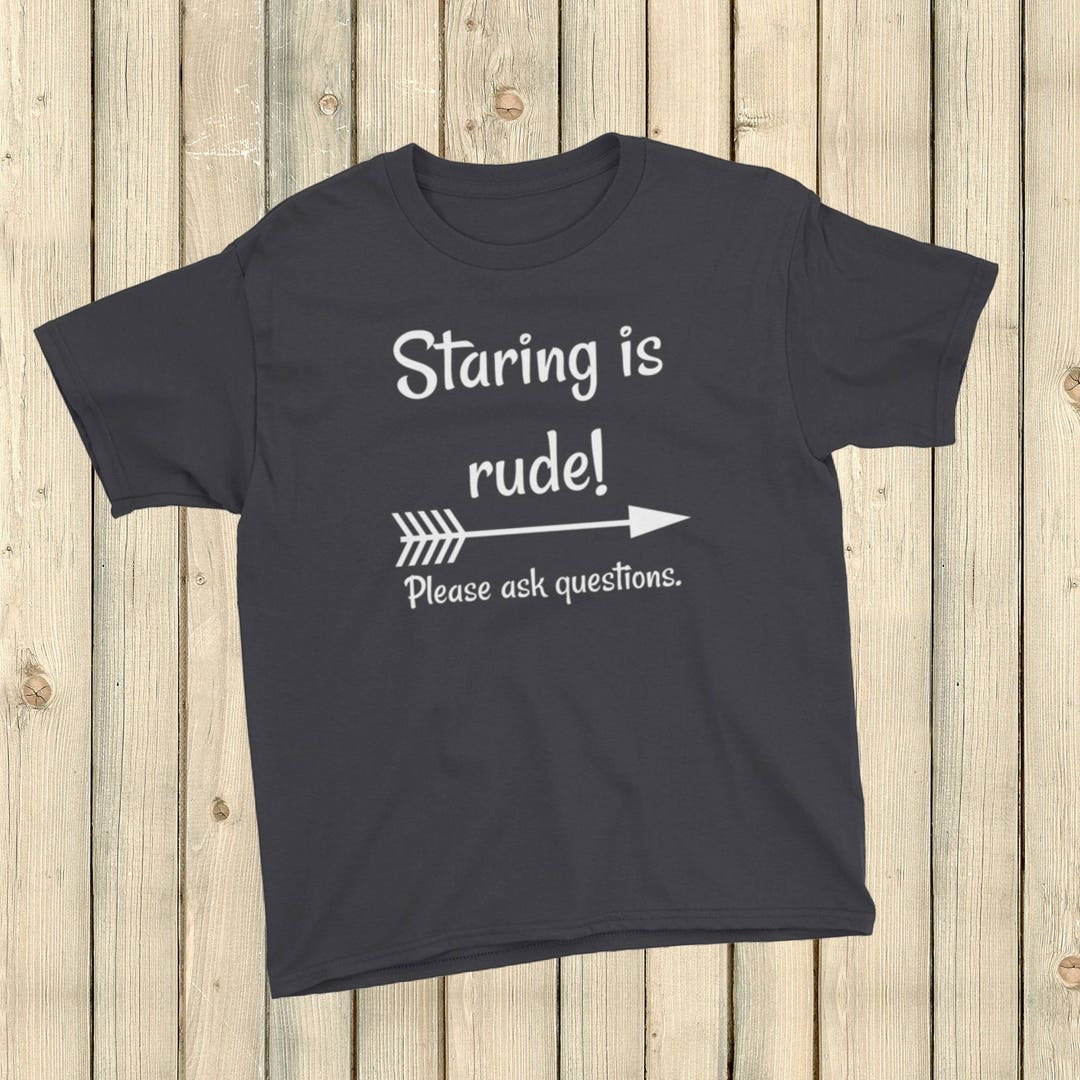 Staring is Rude! Please Ask Questions Special Needs Chronic Illness ...