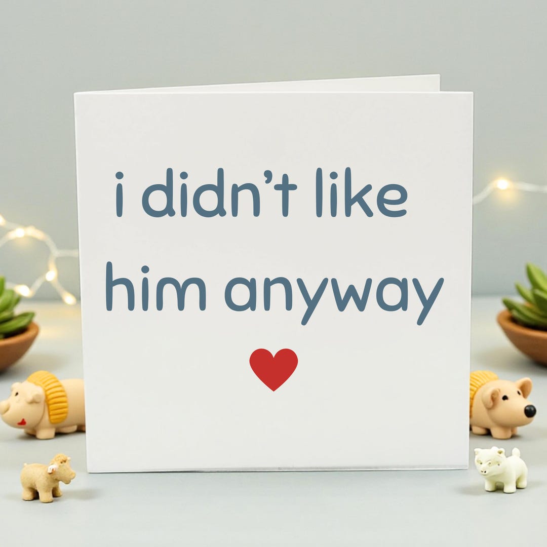 Funny Sympathy Card I Didn’t Like Him Anyway, Dark Humour Condolence ...