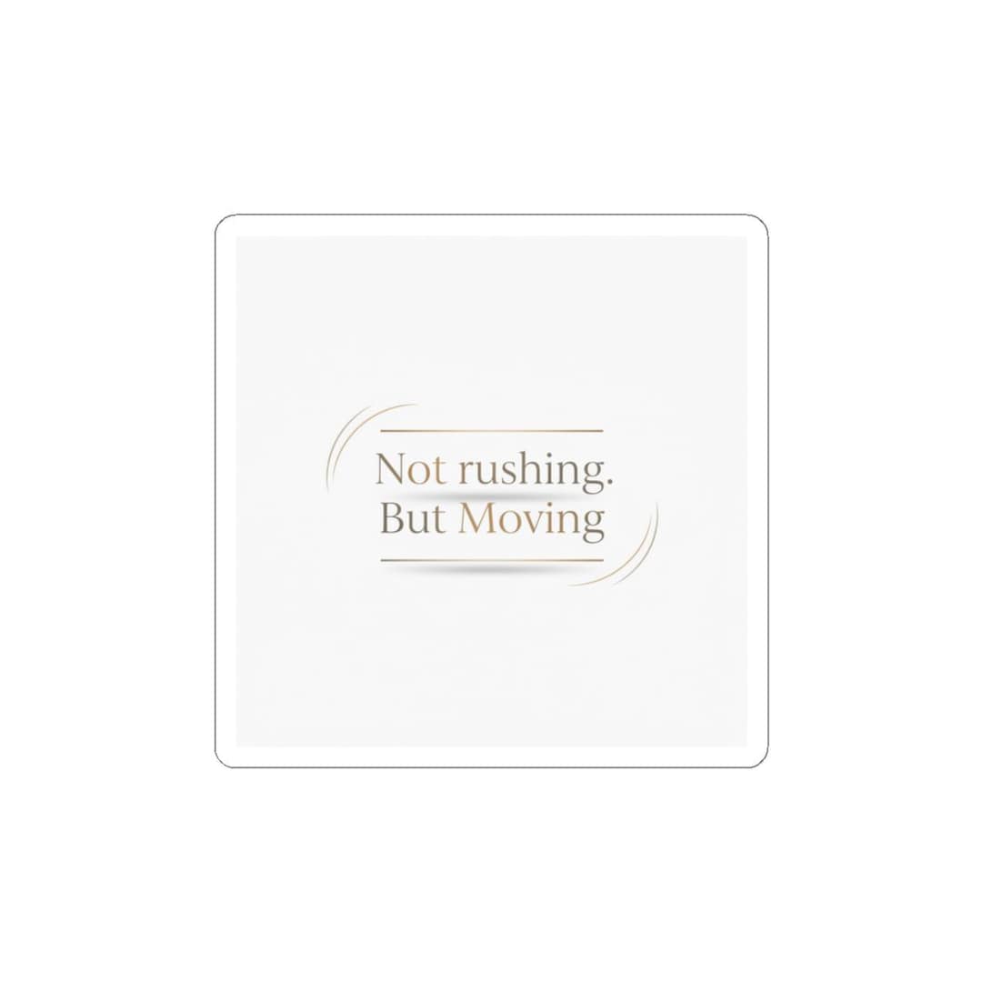 Not Rushing but Moving Sticker | Fresh-start Minimalism, Neutral ...