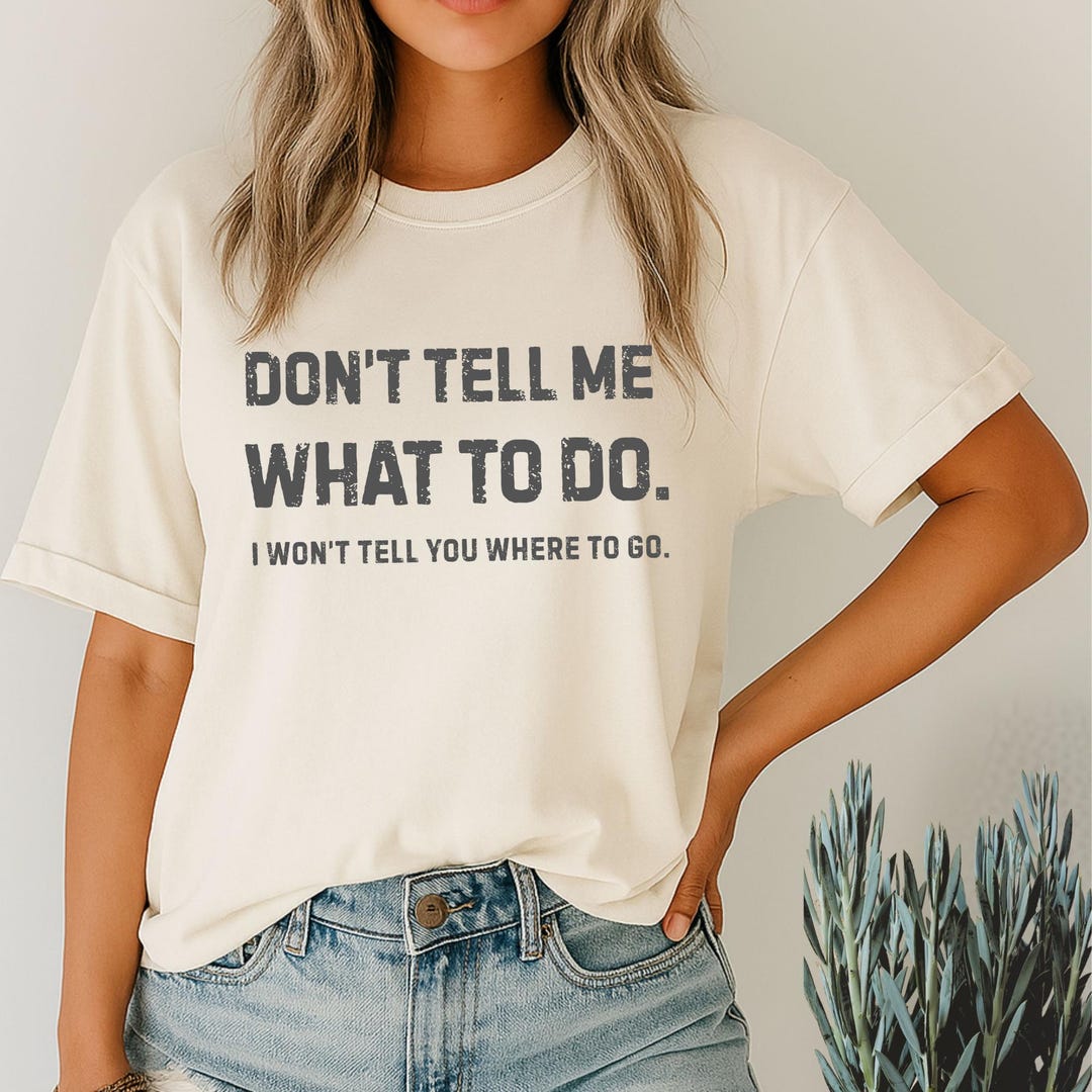 Sarcastic Quote Comfort Colors Shirt, Relatable Attitude Tee - Etsy