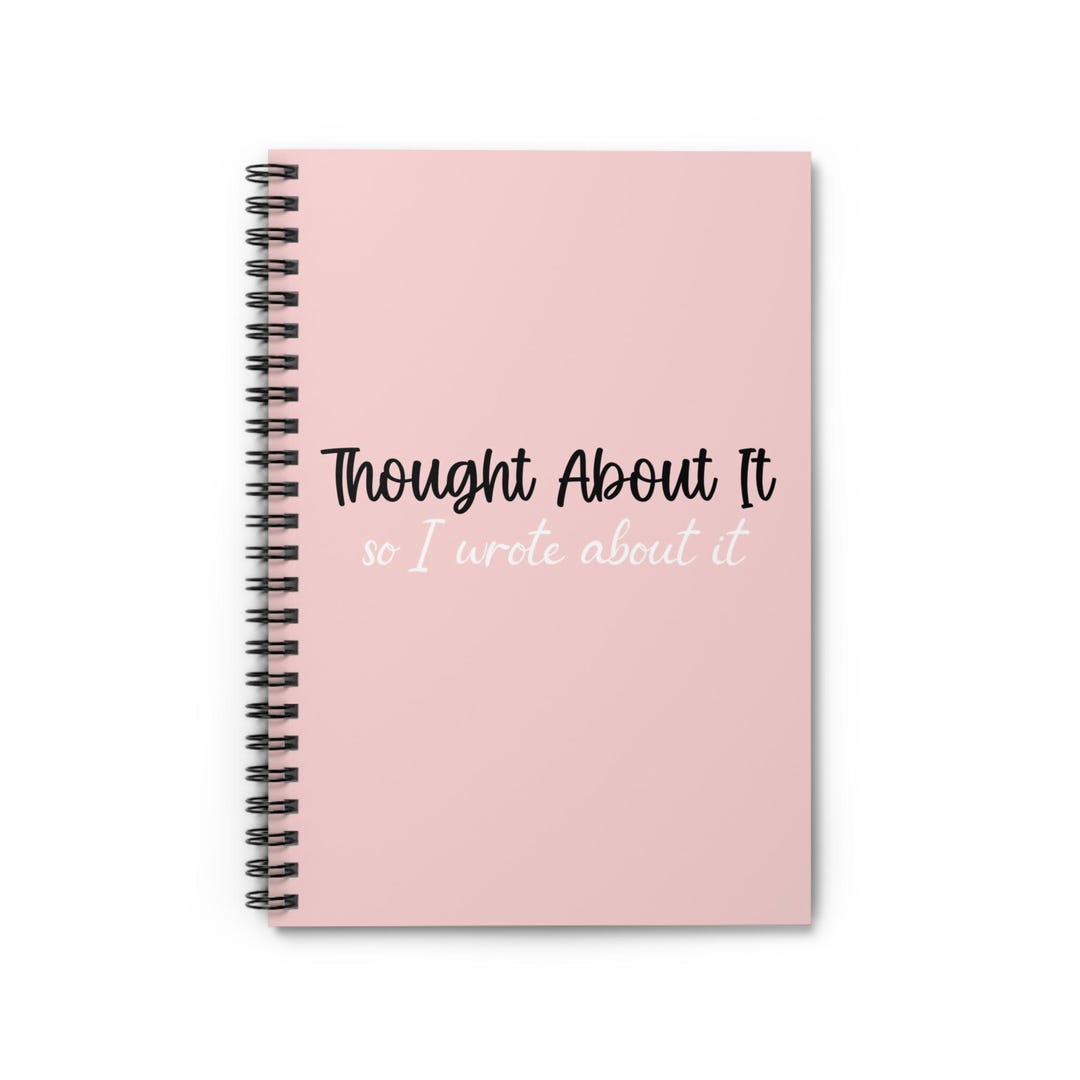 Thought About It so I Wrote About It Notebook | Spiral Ruled Notebook ...