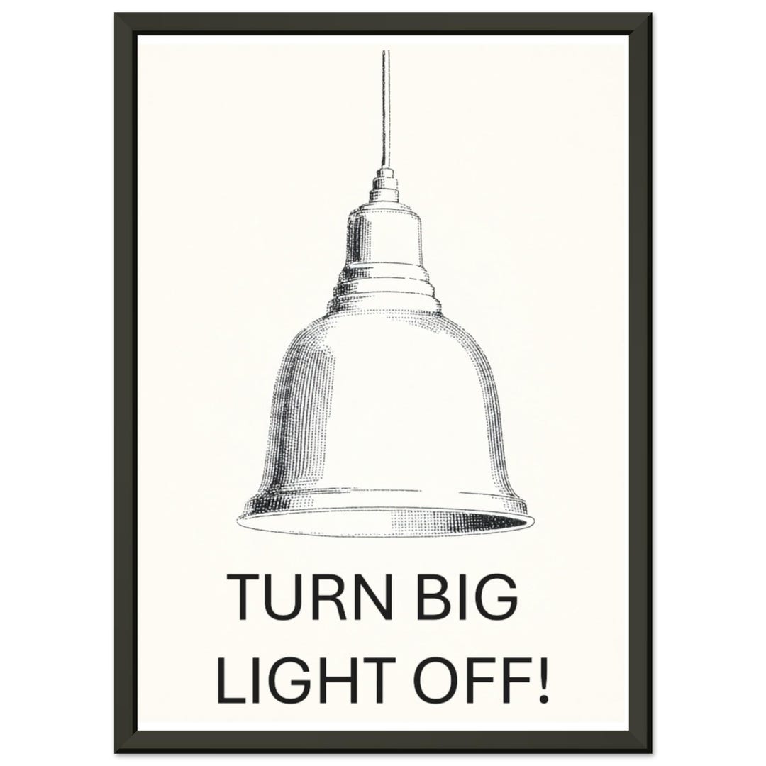 Turn Big Light off Poster - Framed Semi-gloss Print - Etsy