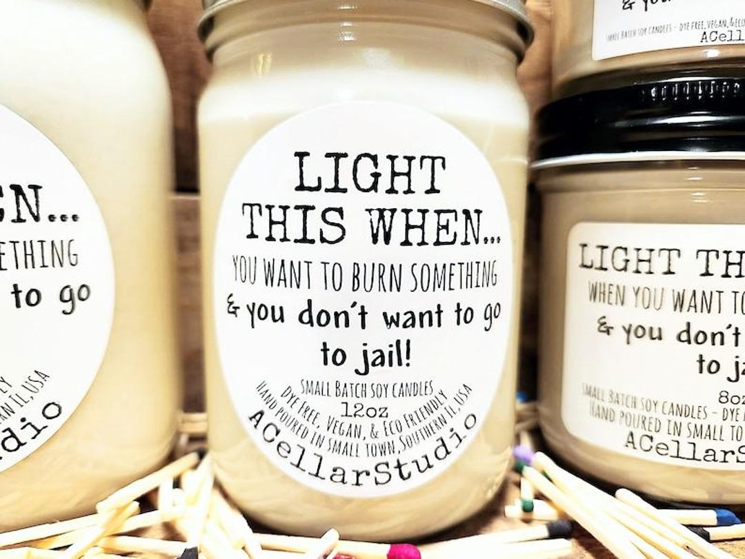 Funny Soy Candles "light This When..you Want to Burn Something & Not Go ...
