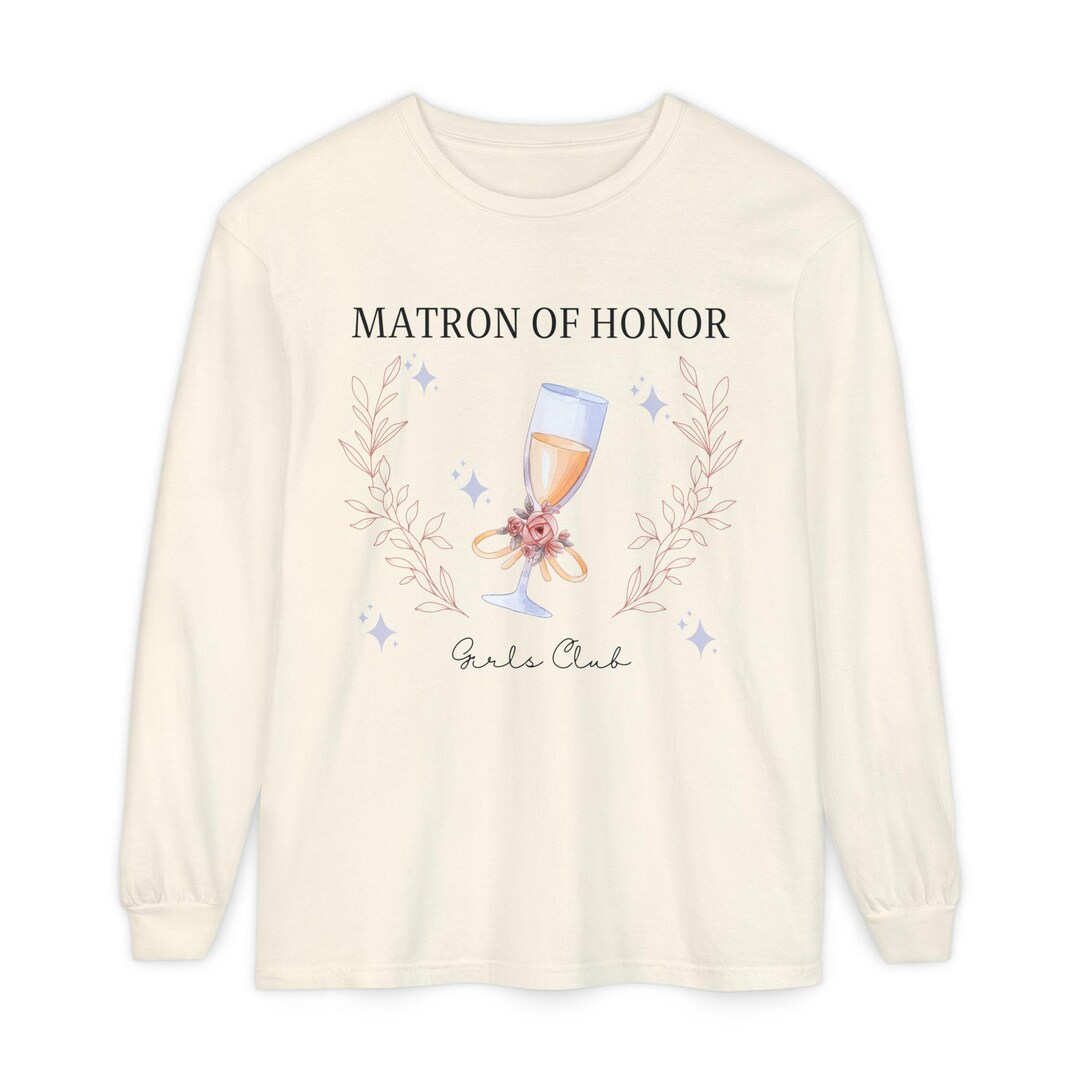 Matron of Honor Champagne Glass Long Sleeve Shirt | Bridesmaid Party ...